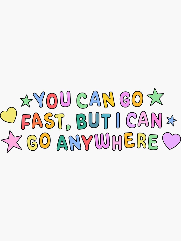 "You Can Go Fast, I Can Go Anywhere Rainbow Typography" Sticker for ...
