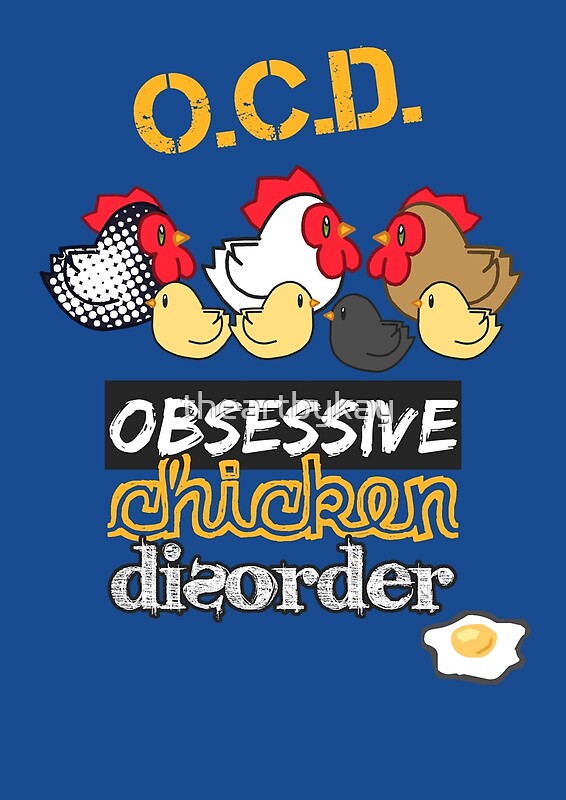 "OCD - Obsessive Chicken Disorder" by Kay Firth | Redbubble