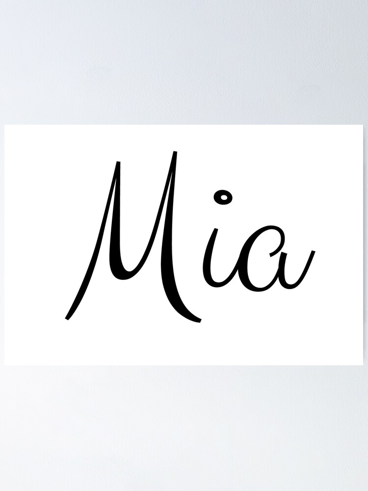 "Mia name written in nice simple font" Poster for Sale by HaberkaDesign ...