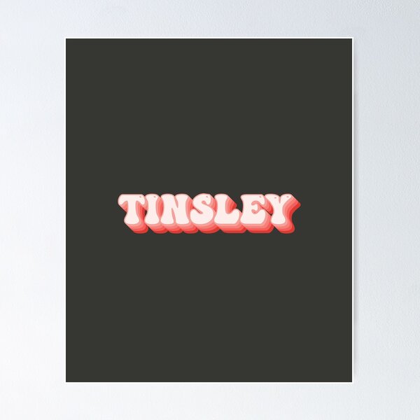 "Tinsley - Name" Poster for Sale by kindxinn | Redbubble