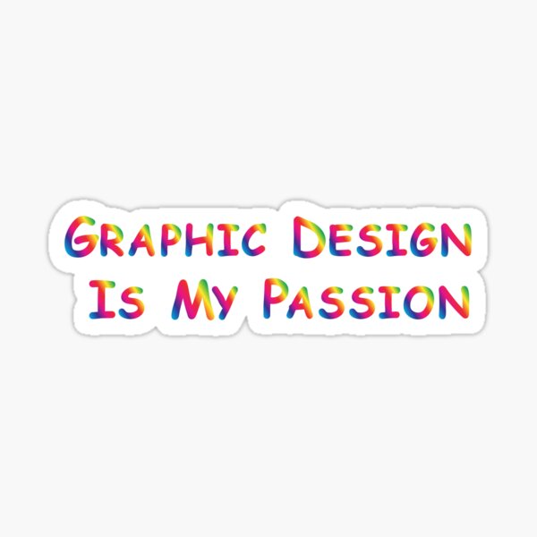 "Graphic Design Is My Passion" Sticker for Sale by snxworld | Redbubble