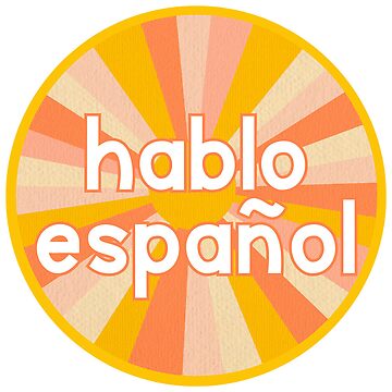 "Hablo Español / I Speak Spanish" Sticker for Sale by ElemInTheMitten ...