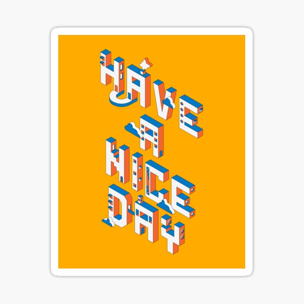 Have A Nice Day Stickers | Redbubble