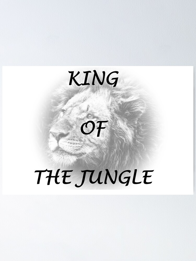 "King of the Jungle" Poster for Sale by robspencer | Redbubble