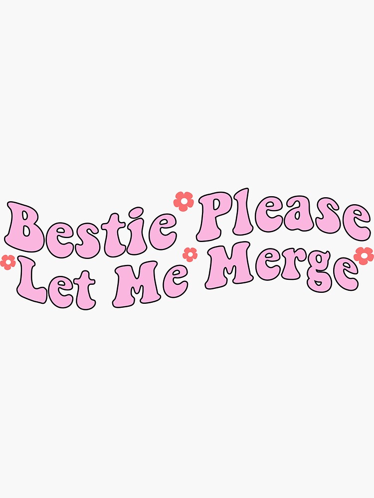 "Bestie Please Let Me Merge Funny Meme Bumper " Sticker for Sale by ...