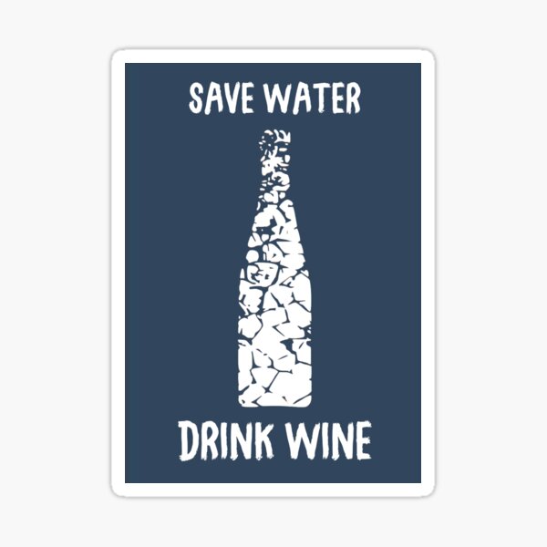 "Save Water Drink Wine Blue and White Poster" Sticker for Sale by ...