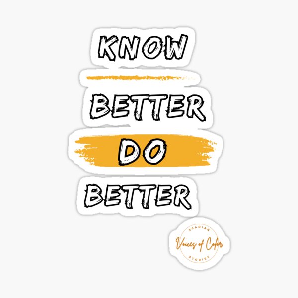 "Know better, do better" Sticker for Sale by VoicesofColor | Redbubble