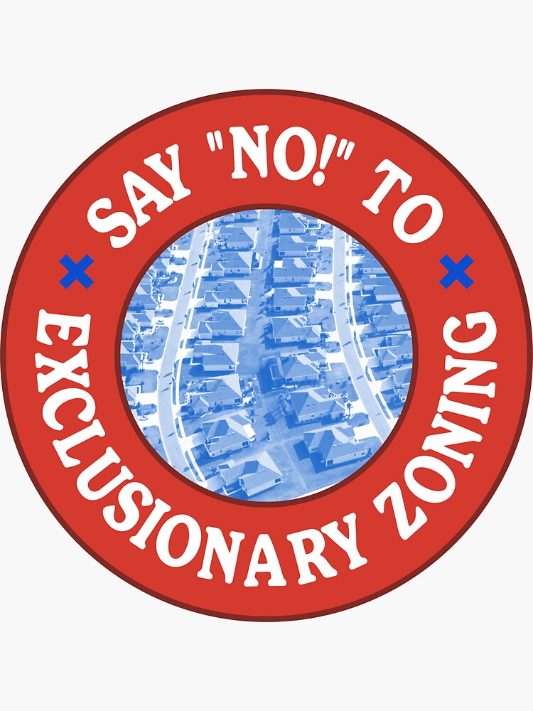 "SAY NO! To Exclusionary Zoning" Sticker for Sale by SSFootball | Redbubble