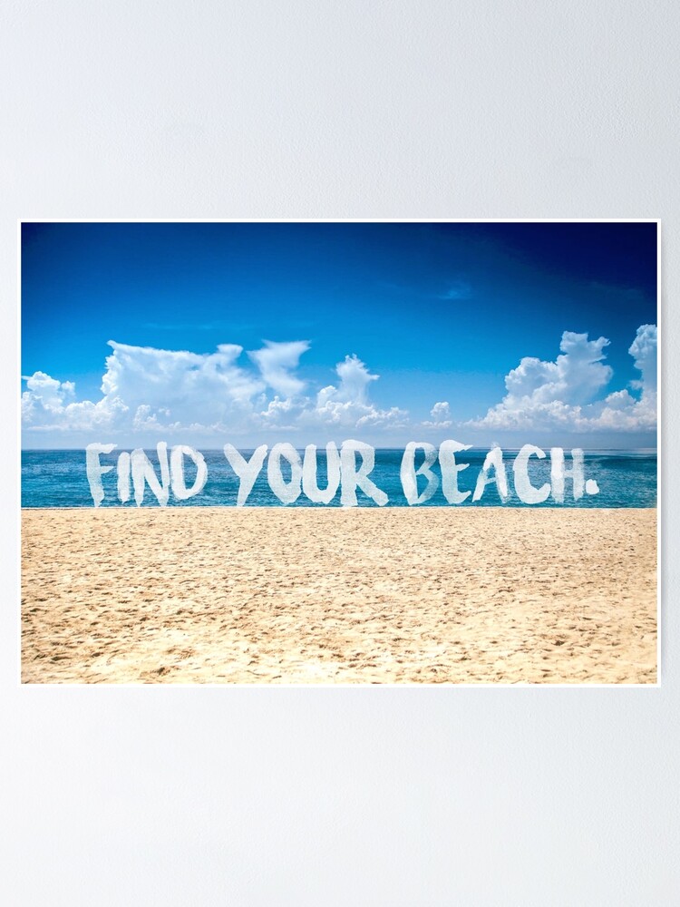 "Find Your Beach Ocean Poster" Poster for Sale by Claireandrewss ...