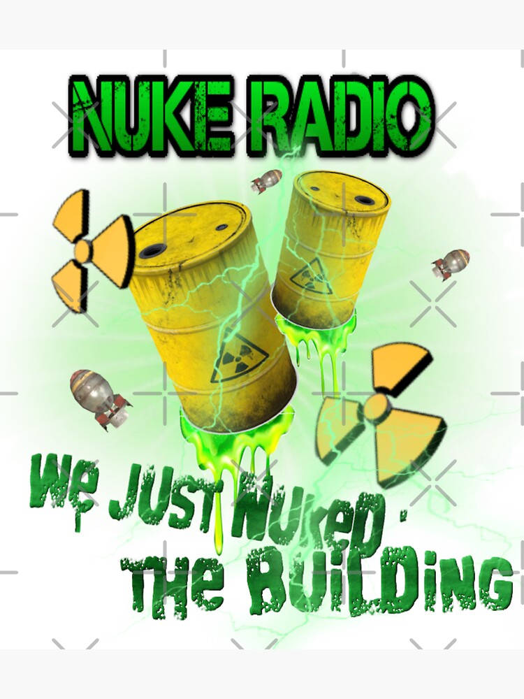 "Nuke radio we just Nuked the Building!" Sticker for Sale by jmac360 ...