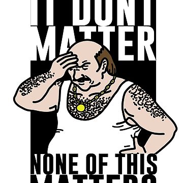 "It Don't Matter" Sticker for Sale by kittiselly28 | Redbubble