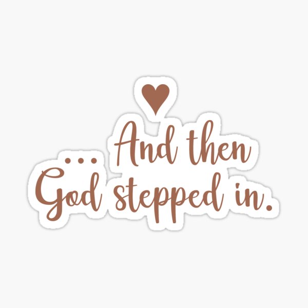 "Christian Sticker - And then God stepped in" Sticker for Sale by ...
