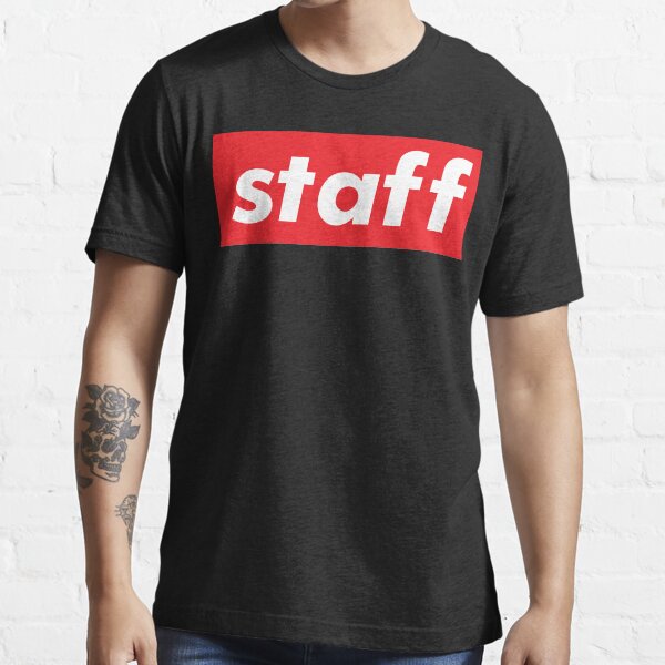 "Staff" T-shirt for Sale by ProjectX23 | Redbubble | staff t-shirts ...