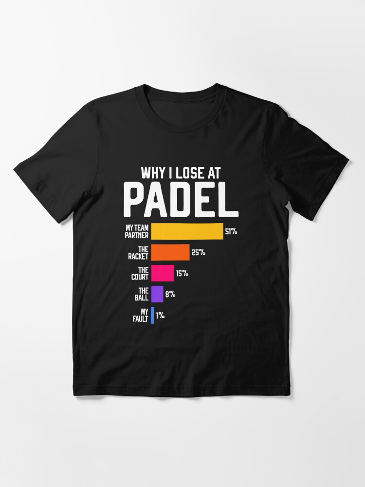 "Why I Lose at Padel Funny pun for Paddle Tennis players and Fans ...