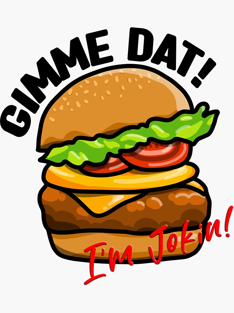 "Gimme Dat!" Sticker for Sale by kittiselly28 | Redbubble