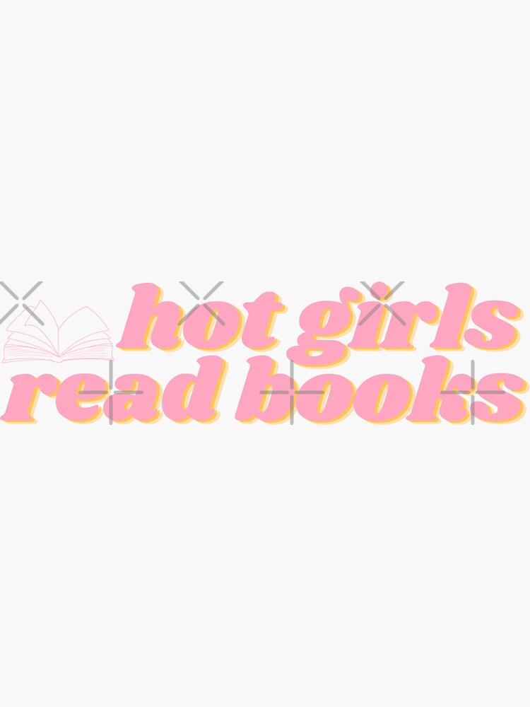 "Hot Girls Read Books" Sticker for Sale by BookishlyBailey | Redbubble