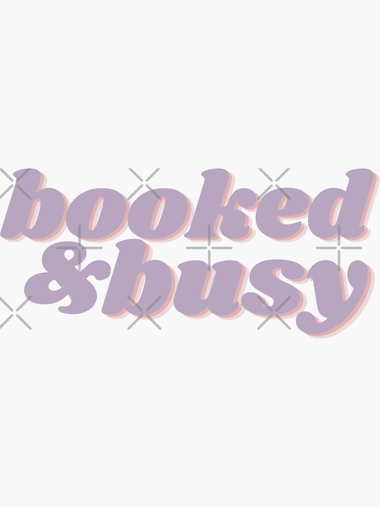 "Booked & Busy" Sticker for Sale by BookishlyBailey | Redbubble