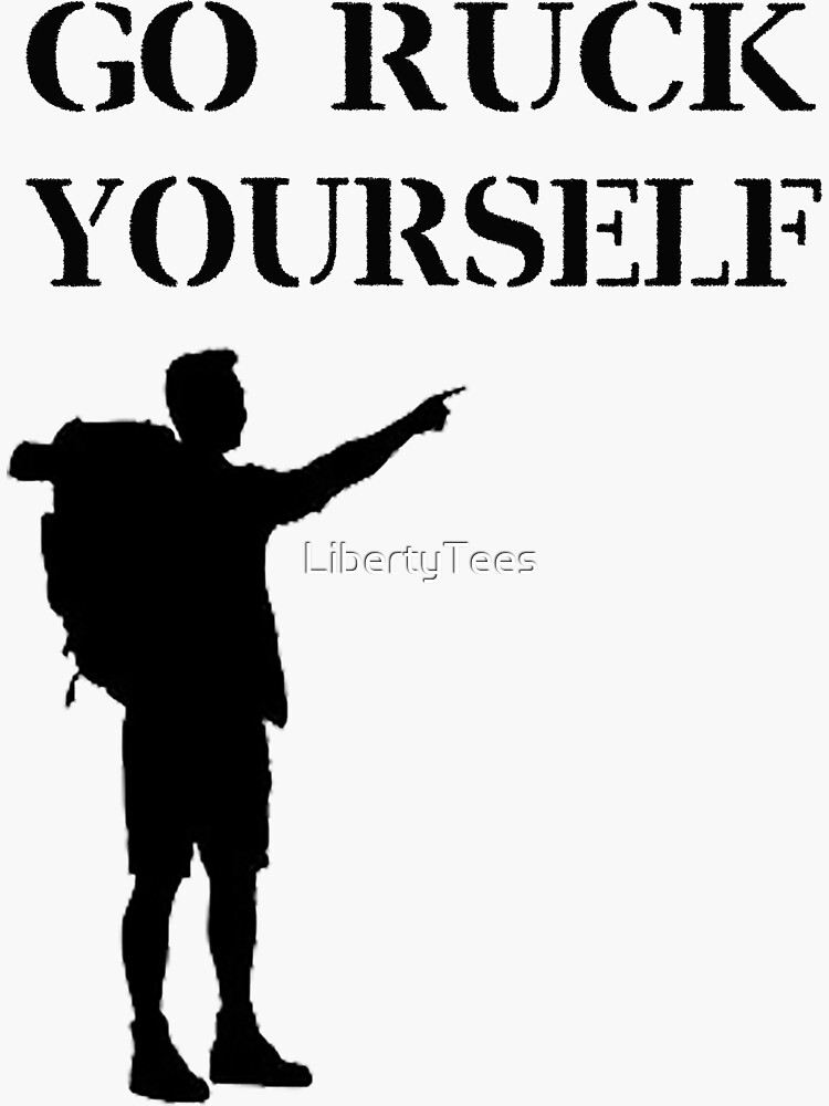 "Go Ruck Yourself - Rucking" Sticker for Sale by LibertyTees | Redbubble