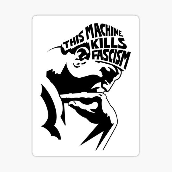"This Machine Kills Fascism" Sticker for Sale by Nutmeg Rodeo | Redbubble