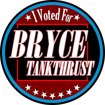 ""I Voted for Bryce Tankthrust"" Sticker for Sale by eliziarts | Redbubble