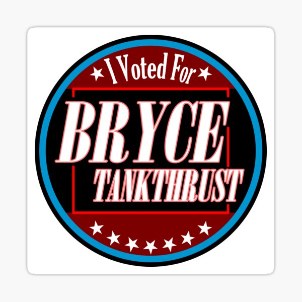 ""I Voted for Bryce Tankthrust"" Sticker for Sale by eliziarts | Redbubble