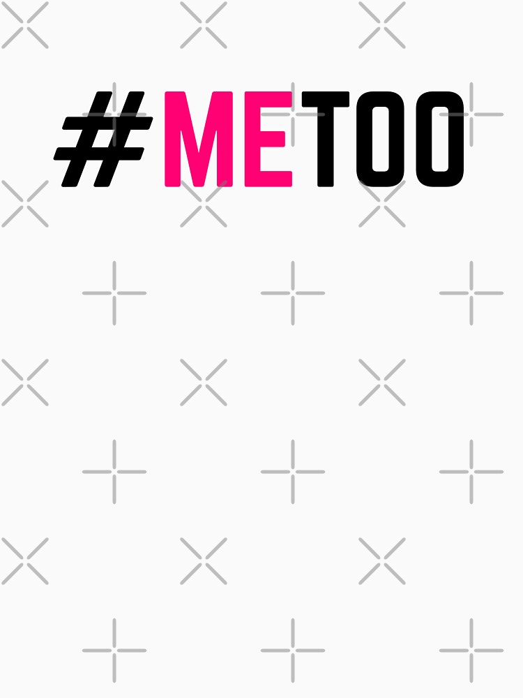 "Me Too #MeToo" T-shirt for Sale by rkhy | Redbubble | me t-shirts ...