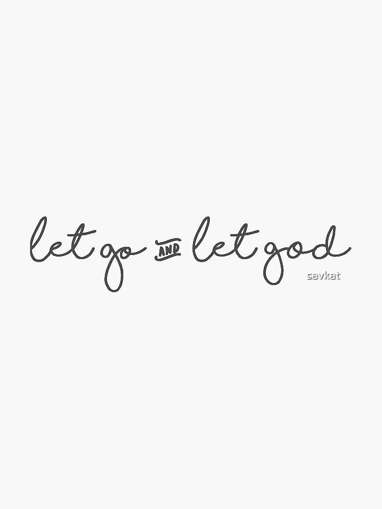 "Let go and Let God" Sticker by savkat | Redbubble