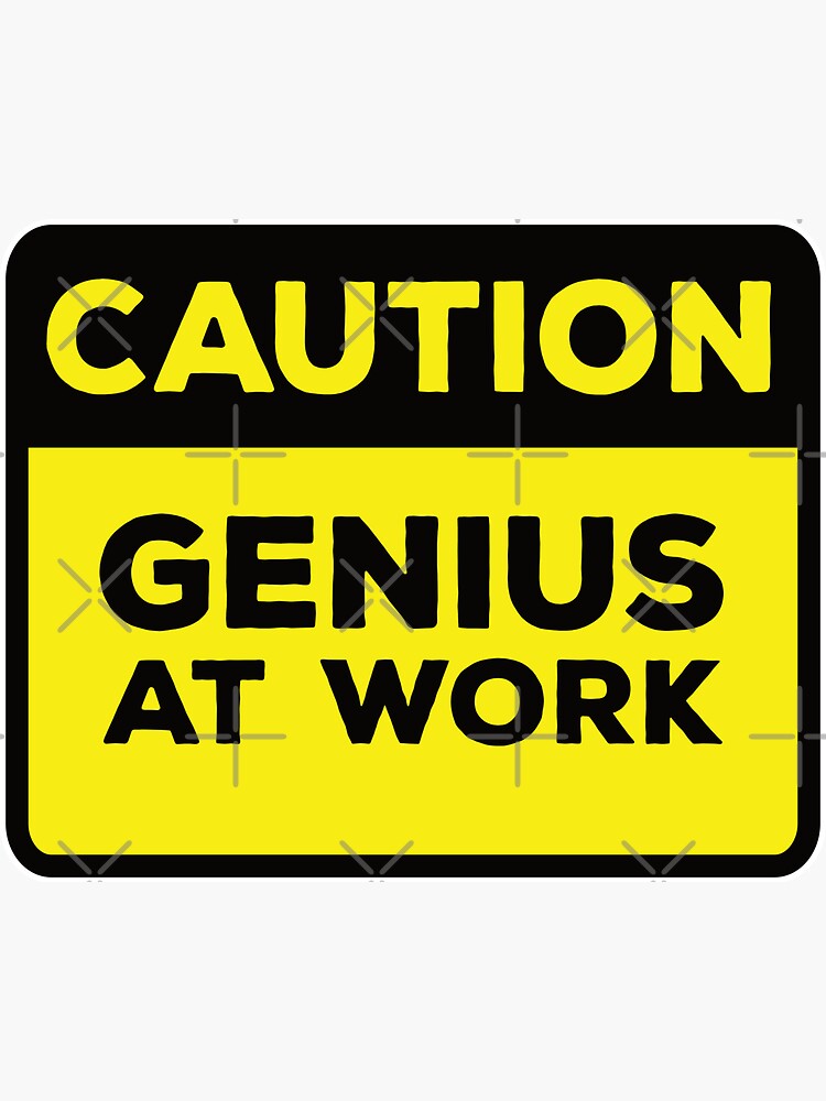 "Yellow Road Sign - Caution Genius at Work" Sticker for Sale by ...