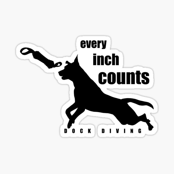 "Dock Diving - Every Inch Counts" Sticker for Sale by MyMuttBeau ...