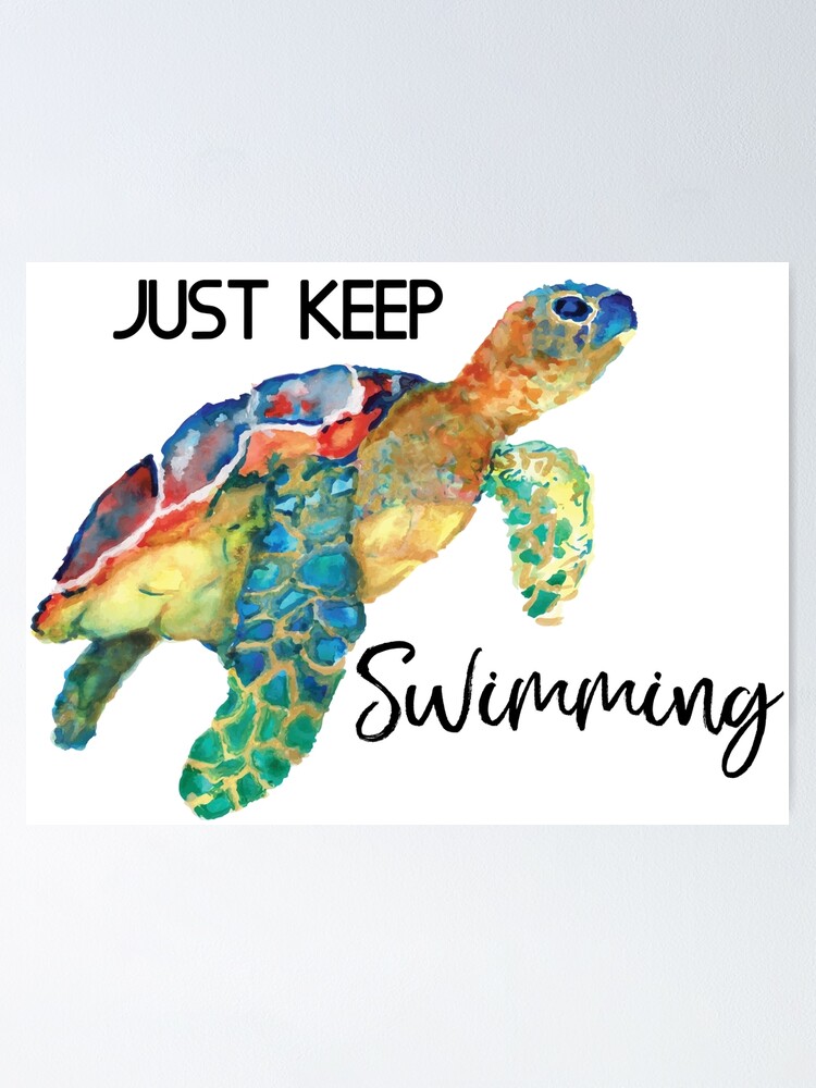 "just keep swimming turtle" Poster by StargazingDesig | Redbubble