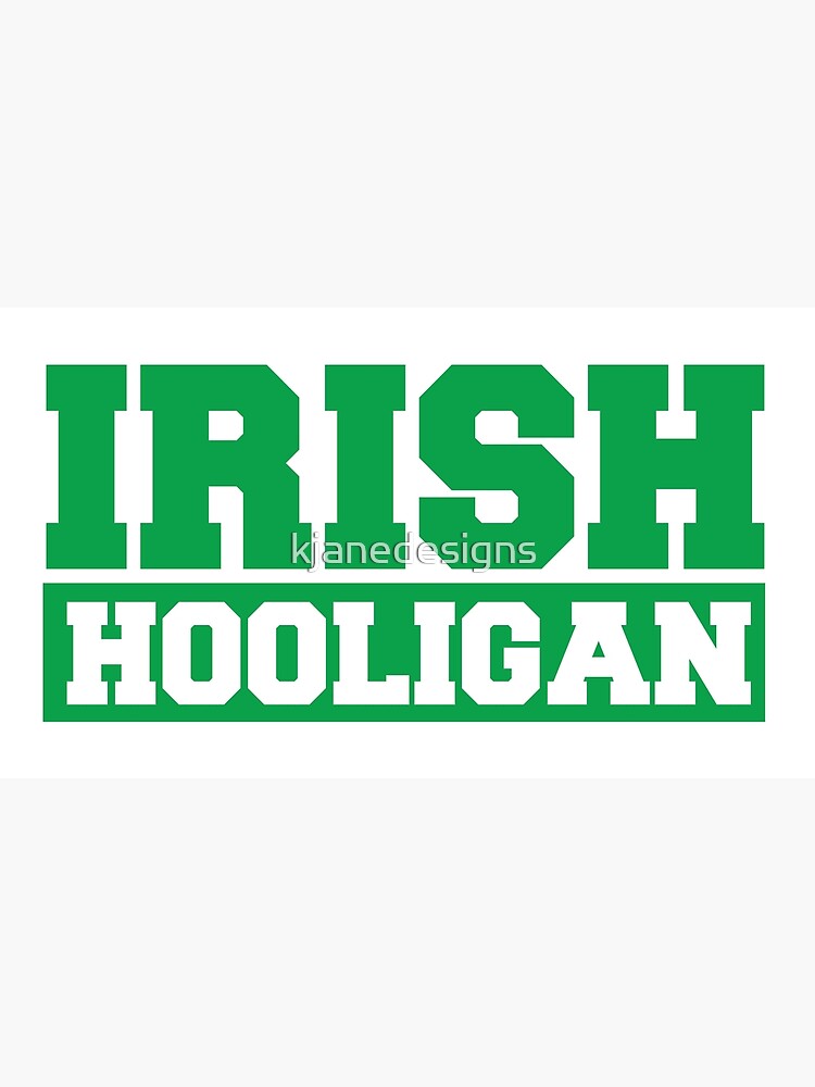 "Irish Hooligan" Poster for Sale by kjanedesigns | Redbubble