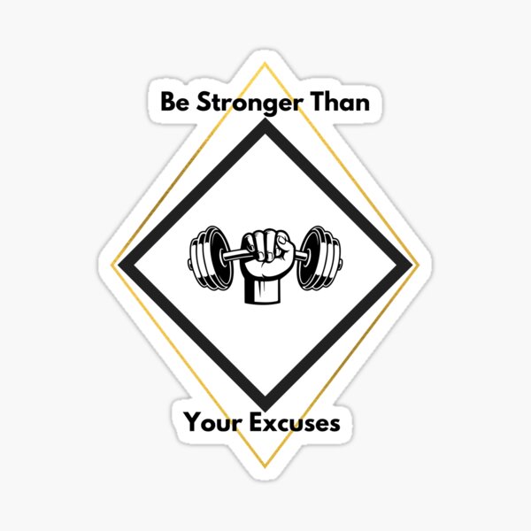 "Be Stronger than your excuses " Sticker for Sale by UrsaOasis | Redbubble