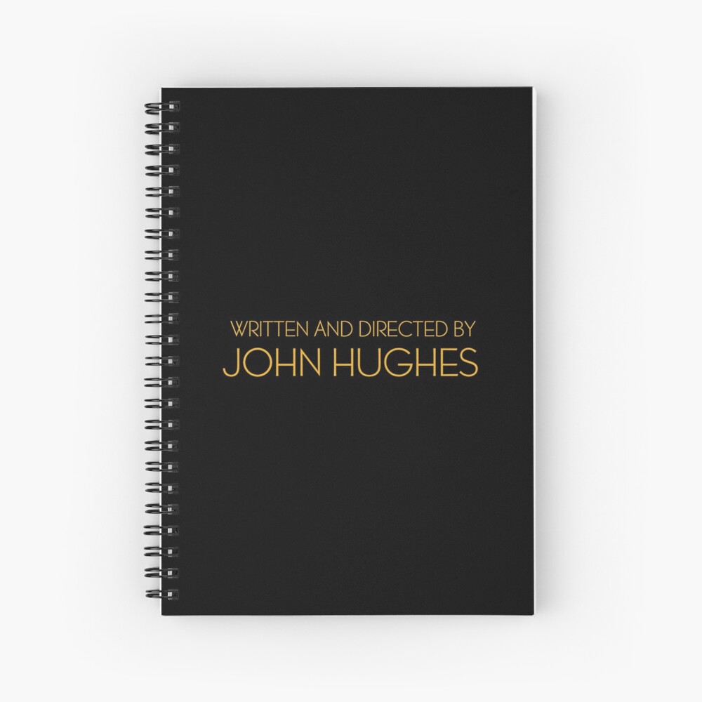 "Written and directed by John Hughes" Spiral Notebook by AgustiLopez ...