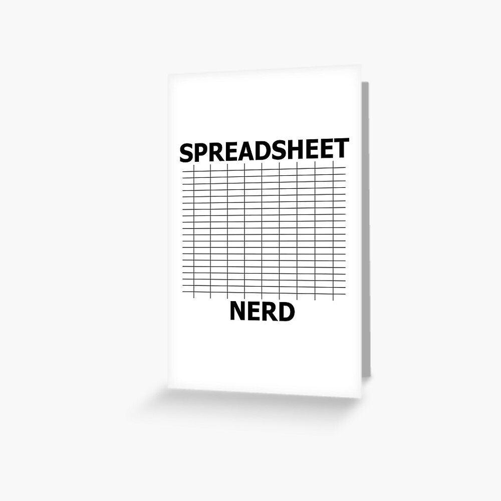 "Spreadsheet Nerd" Greeting Card for Sale by slimey01 | Redbubble