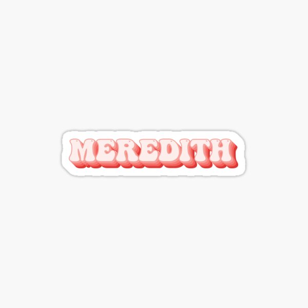 "Meredith - Name" Sticker for Sale by kindxinn | Redbubble