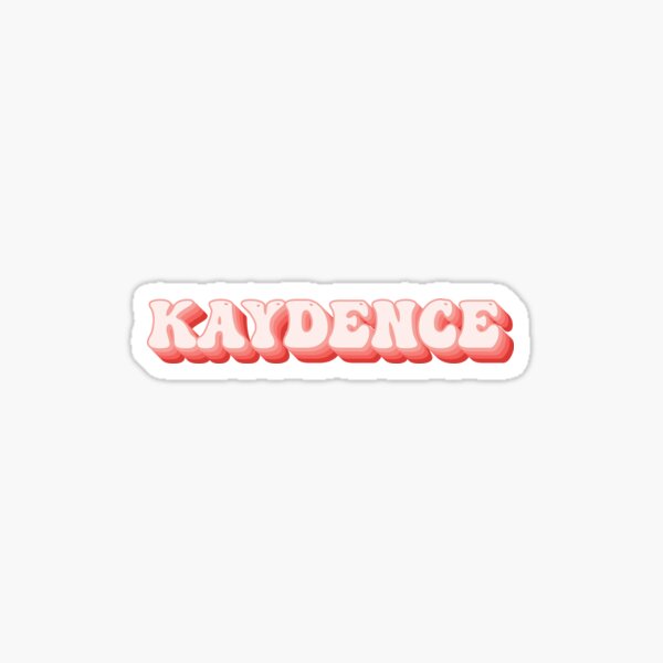 "Kaydence - Name" Sticker for Sale by kindxinn | Redbubble