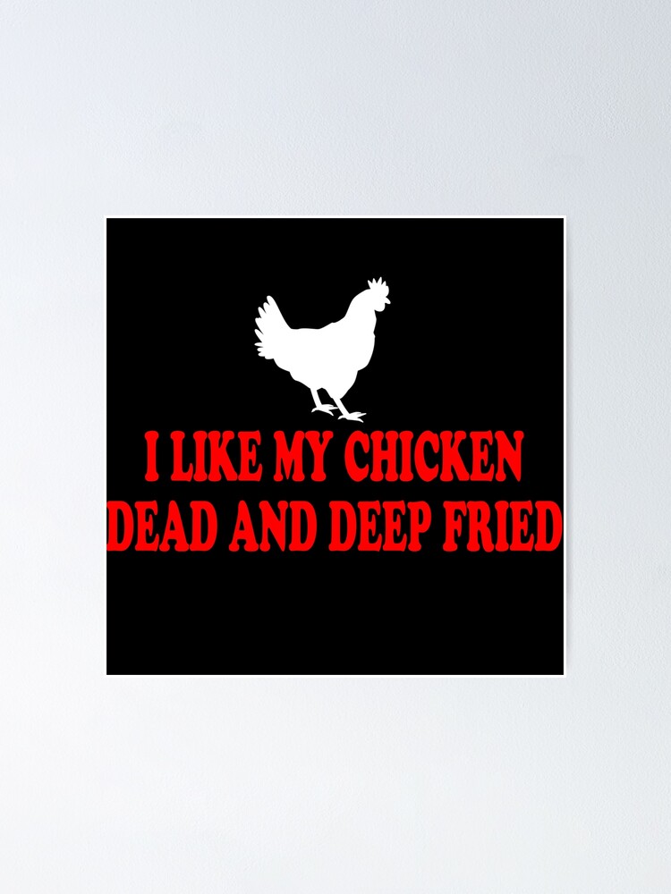"I Like My Chicken Dead And Deep Fried - Rush Hour Quote" Poster by ...