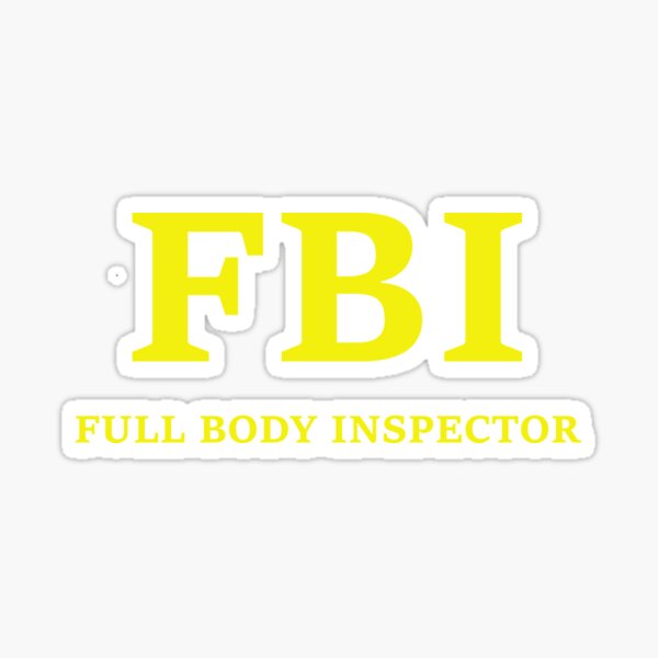 "FBI Full Body Inspector" Sticker by Sturmschaden | Redbubble