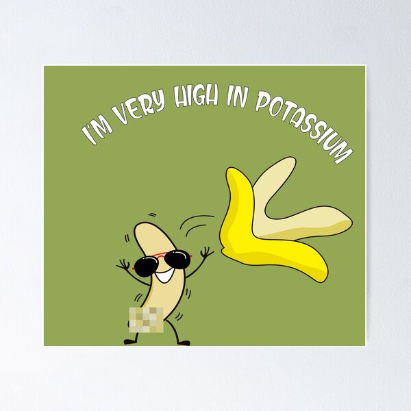 "I'm very high in potassium" Poster for Sale by CustomHive | Redbubble