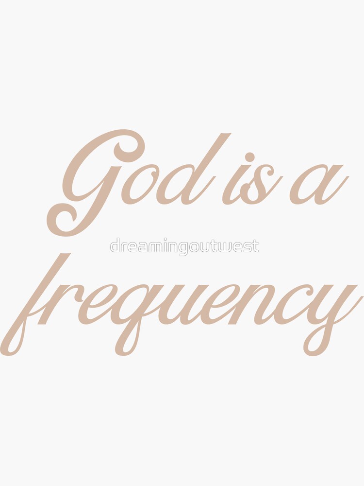 "God is a frequency " Sticker for Sale by dreamingoutwest | Redbubble
