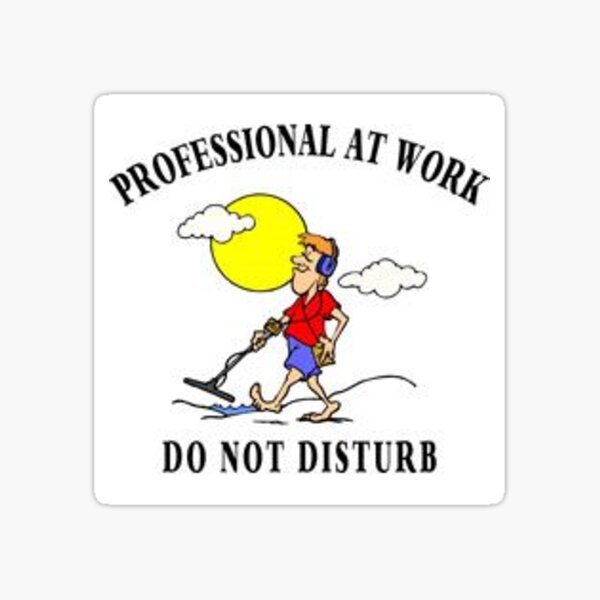 "Metal detecting : professional at work, do not disturb " Sticker for ...