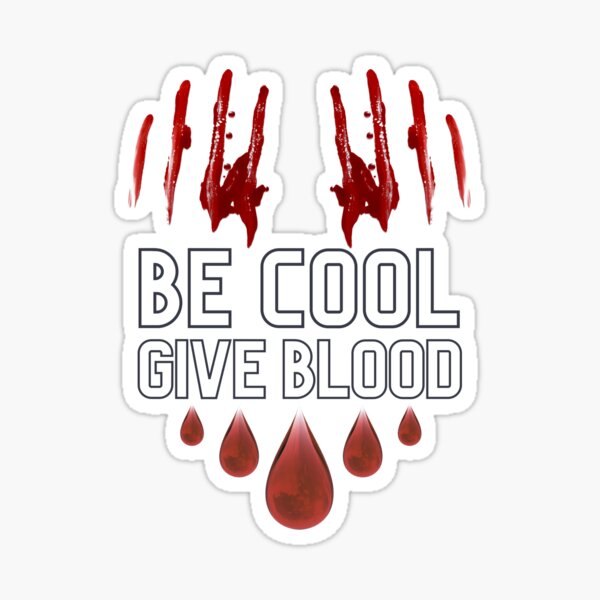"BE COOL GIVE BLOOD PRO DONATOR Save Lives Blood Donation" Sticker for ...