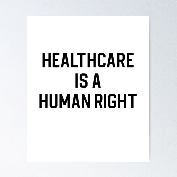 "Human Rights Gift Healthcare Gift Healthcare is a Human Right" Poster ...