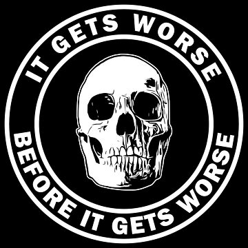 "It Gets Worse" Sticker for Sale by sirglennbo | Redbubble