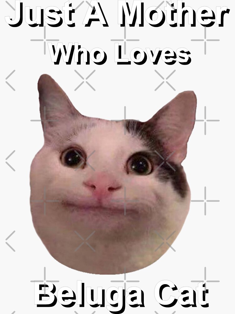 "Just A Mother Who Loves Beluga Cat" Sticker for Sale by mo91 | Redbubble