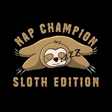 "Nap Champion Sloth Edition" Sticker for Sale by Affyboss6 | Redbubble