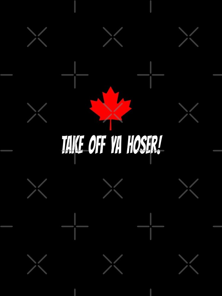 "Take Off Ya Hoser! Bob and Doug McKenzie Quote - Canada" iPhone Case ...