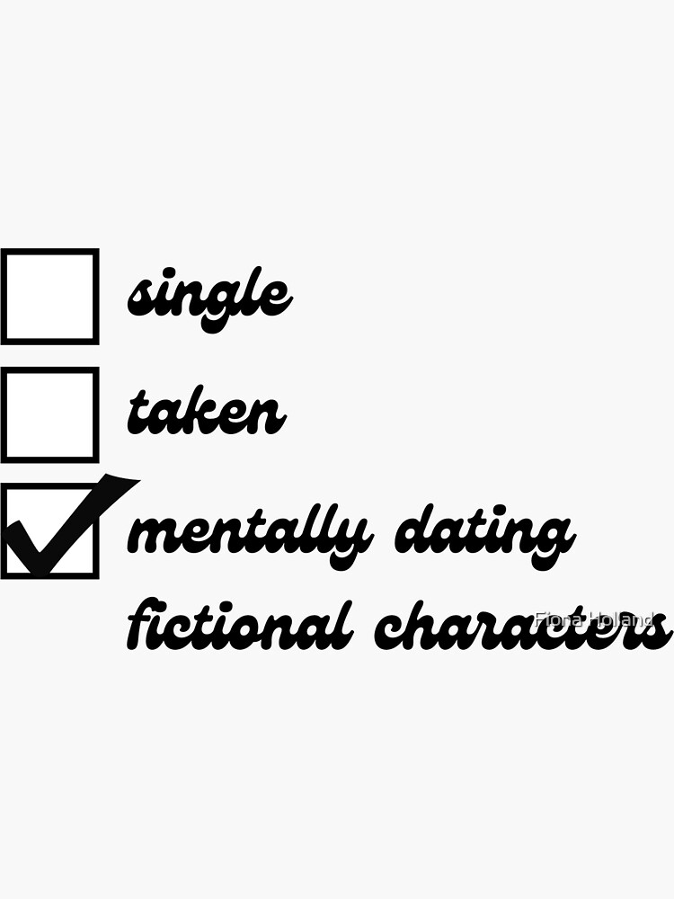"Mentally Dating Fictional Characters" Sticker for Sale by FionaH12 ...