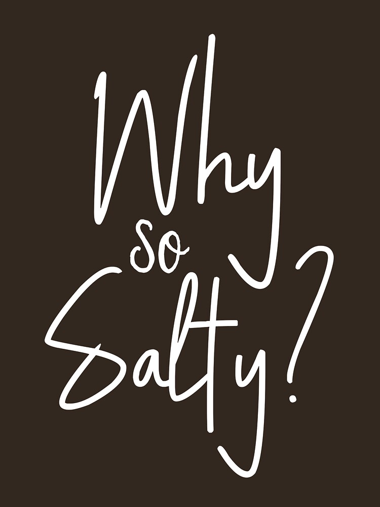 "Why So Salty?" Essential T-Shirt for Sale by wondrous | Redbubble