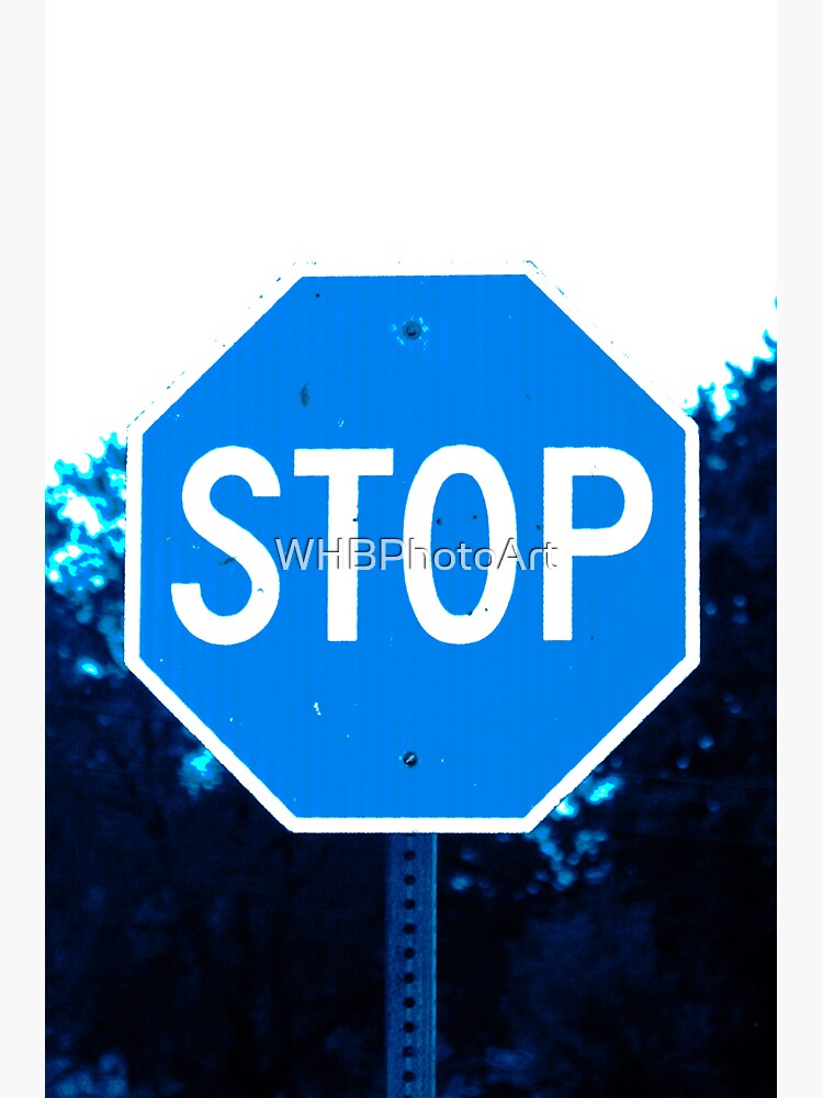 "Stop Sign in Blue" Sticker for Sale by WHBPhotoArt | Redbubble